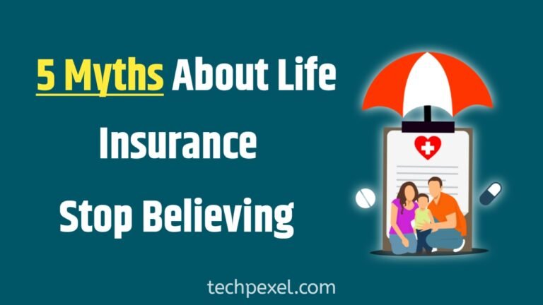 5 Myths About Life Insurance You Need to Stop Believing – TechPexel